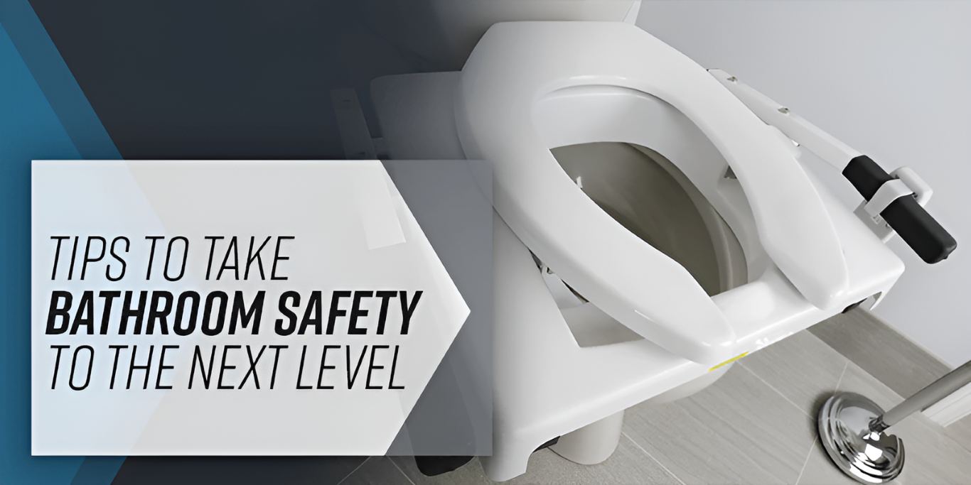 Danger Zone: Tips to Take Bathroom Safety to the Next Level